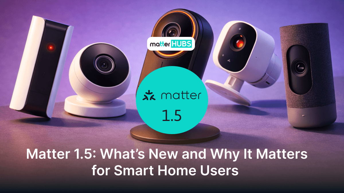 Matter 1.5: What’s New and Why It Matters for Smart Homers
