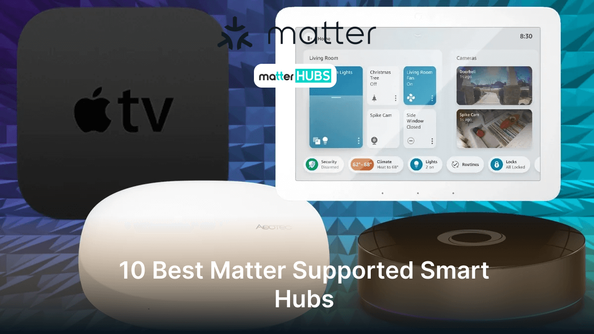 10 Best Matter Supported Smart Hubs