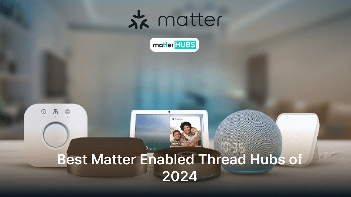Best Matter Enabled Thread Hubs of 2024